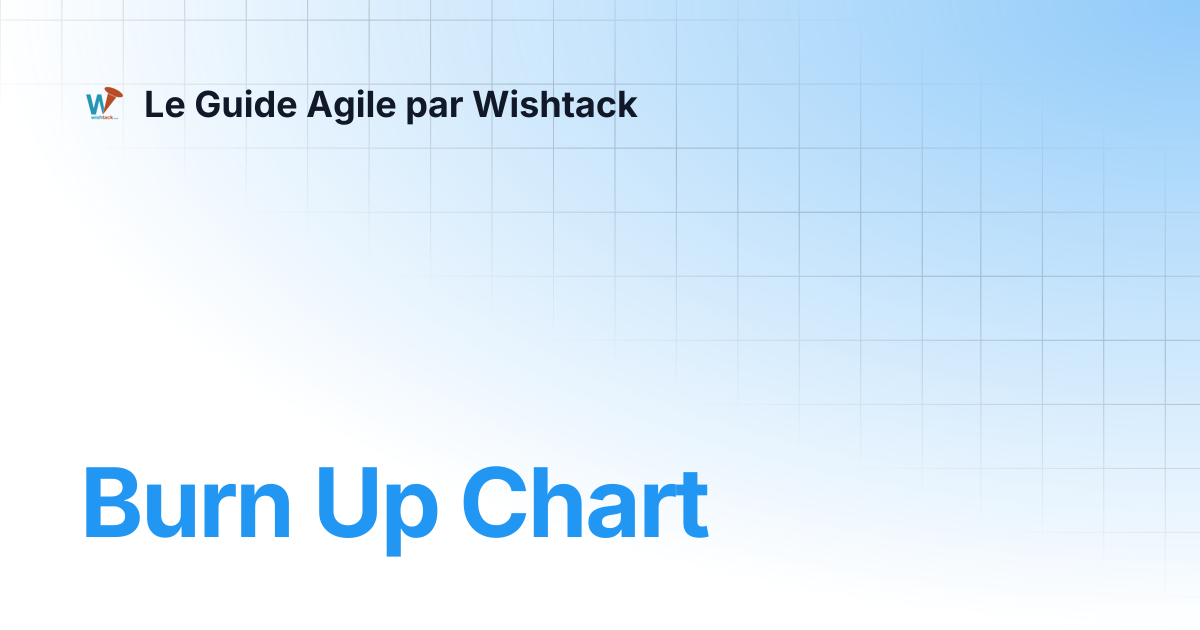Burn Up Chart | Le Guide Agile par Wishtack
