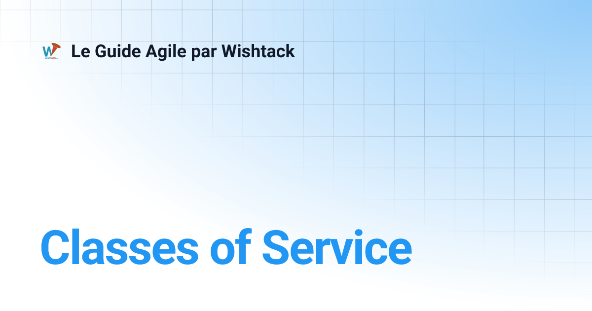 Classes of Service | Le Guide Agile par Wishtack